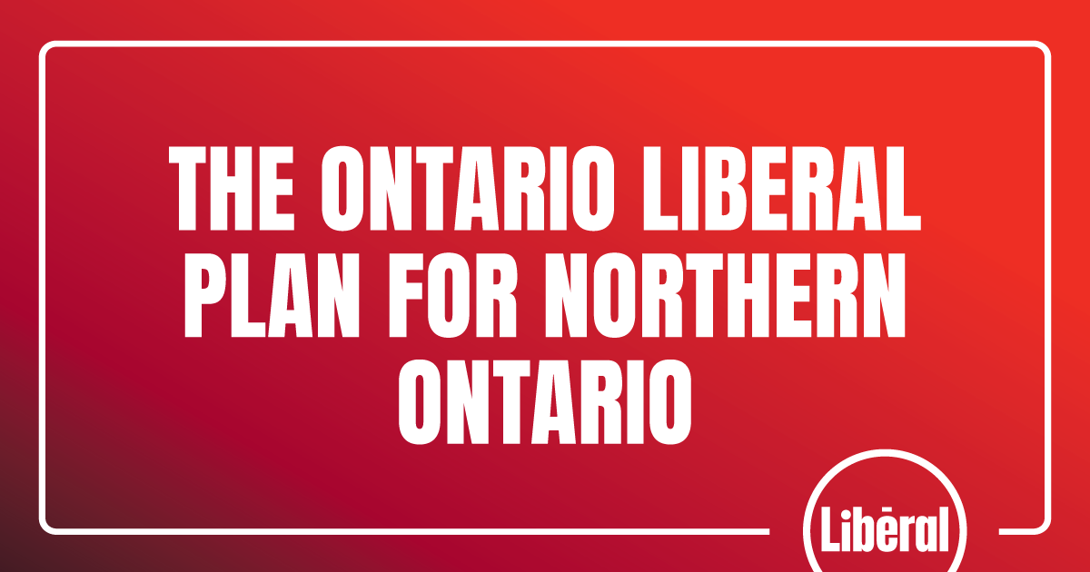 The Ontario Liberal Plan for Northern Ontario – Ontario Liberal Party